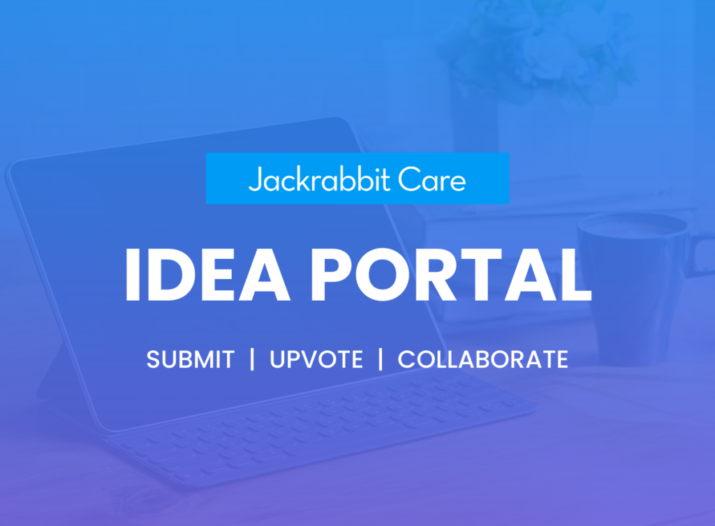 Let’s Collaborate! The Idea Portal is Here! - Jackrabbit Care